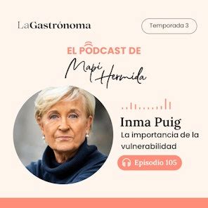 105 La Importancia De La Vulnerabilidad Con Inma Puig Mapi Hermida