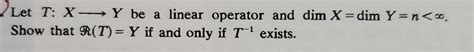solved let t x y be a linear operator and dimx dimy n