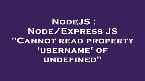 nodejs node express js cannot read property username of undefined youtube