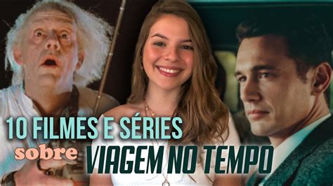 10 FILMES E SÉRIES SOBRE VIAGEM NO TEMPO YouTube