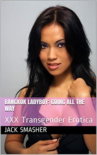 Bangkok Ladyboy Going All The Way XXX Transgender Erotica