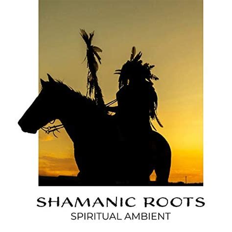 Play Shamanic Roots Spiritual Shamanic Ambient For Deep Meditation