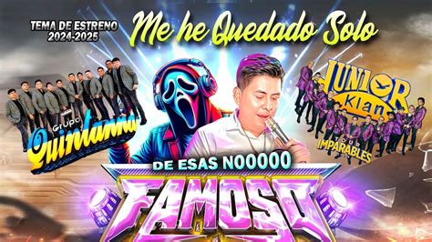 Me Eh Quedado Solo Grupo Quintanna Ft Junior Klan Sonido Famoso JG