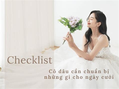 Checklist cô dâu cần chuẩn bị những gì cho ngày cưới thật hoàn hảo