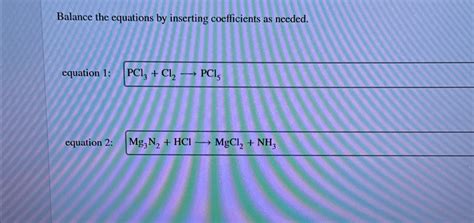 Solved Balance The Equations By Inserting Coefficients As Chegg