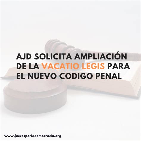 AJD SOLICITA AMPLIACIÓN DE LA VACATIO LEGIS PARA EL NUEVO CODIGO PENAL