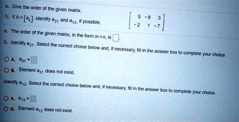 solved give ine order of the given matrix b ia [av] identify a3 ad 8 313 possible ~2