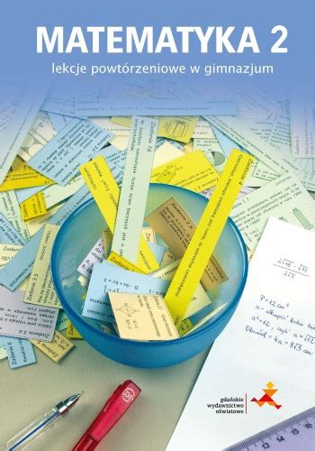 Matematyka z plusem 2 Lekcje powtórzeniowe w gimnazjum GWO