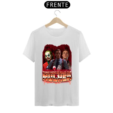T Shirt Classic Tenho Medo De Falar Mulher Frente R 59 00 Em