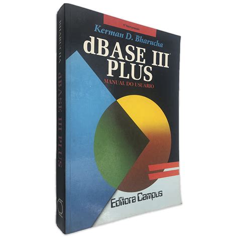 dbase iii plus manual do usuário kerman d bharucha
