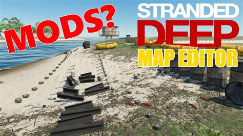 STRANDED DEEP MAP EDITOR MODS YouTube