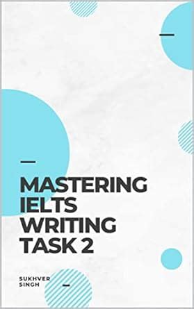 Mastering IELTS Writing Task 2 A Comprehensive Guide 2023 24 EBook