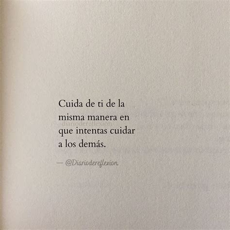 Cuida de ti de la misma manera en que intentas cuidar a los demás Frases