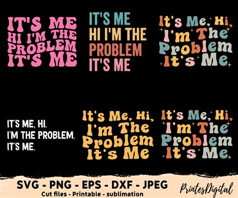 08 It S Me Hi I M The Problem It S Me SVG PNG Etsy Australia
