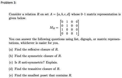 solved problem 3 consider a relation r on set a a b c d whose 0 1 matrix representation is