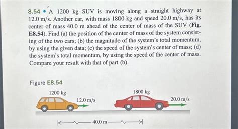 Solved 8 54 A 1200 Kg SUV Is Moving Along A Straight Highway Chegg