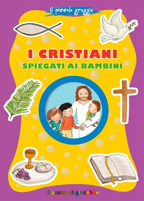 Cristiani Spiegati Ai Bambini Il Pozzo Di Giacobbe Editore