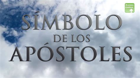 SÍMBOLO DE LOS APÓSTOLES ORACIONES CATÓLICAS YouTube