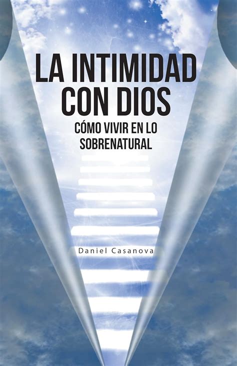 Amazon La Intimidad Con Dios Cómo Vivir En Lo Sobrenatural