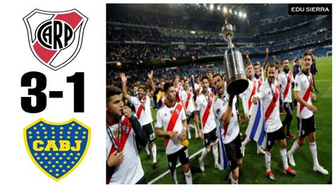 RIVER PLATE VS BOCA JUNIORS 3 1 RESUMEN FINAL COPA LIBERTADORES 2018