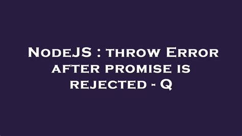NodeJS Throw Error After Promise Is Rejected Q YouTube