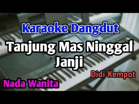 TANJUNG MAS NINGGAL JANJI KARAOKE NADA WANITA CEWEK Didi Kempot