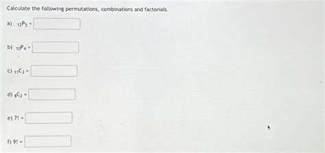 solved calculate the following permutations combinations