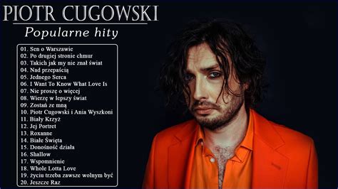 Najpopularniejsze Utwory Piotr Cugowski Piotr Cugowski Najlepsze