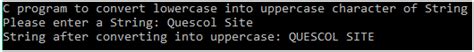 C Program To Convert Lowercase Char To Uppercase Of String Quescol