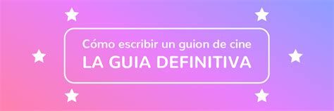 C Mo Escribir Un Guion La Guia Definitiva