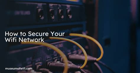 How To Secure Your Wifi Network