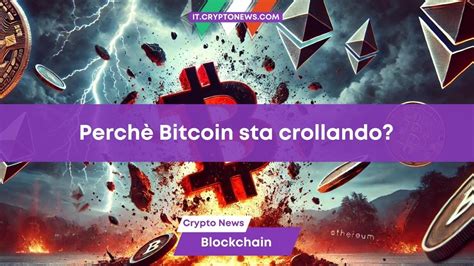 Perché Bitcoin sta crollando e il mercato delle criptovalute è in rosso