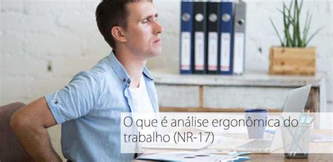 O que é análise ergonômica do trabalho NR 17 Almeida Consultoria