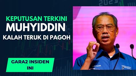 KEDUDUKAN TERKINI MUHYIDDIN BAKAL KALAH TERUK DI PAGOH YouTube
