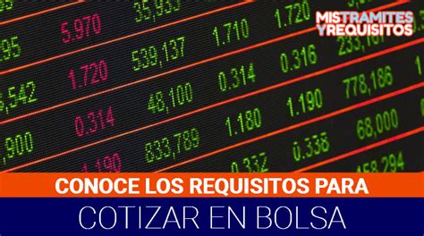 Conoce Los Requisitos Para Cotizar En Bolsa Todo Lo Que Debes Saber