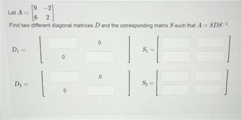 solved let a [96−22] find two different diagonal matrices d