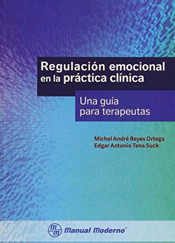 REGULACION EMOCIONAL EN LA PRACTICA CLINICA UNA GUIA PARA MANUAL