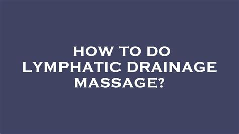 How To Do Lymphatic Drainage Massage YouTube
