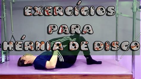MELHORES EXERCÍCIOS PARA HÉRNIA DE DISCO LOMBAR Hérnia de disco