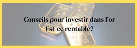 Investir Dans L Or Est Ce Rentable Acheter De L Or