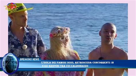 L Isola Dei Famosi 2023 Retroscena Concorrenti In 3 Ex Gieffini Tra