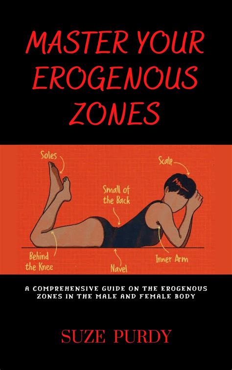 Master Your Erogenous Zones A Comprehensive Guide On The Erogenous Zones In The Male And Female