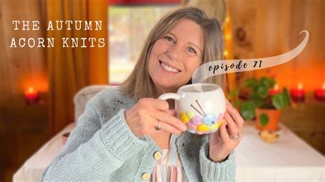 What I Knit In C O Z Y October The Autumn Acorn Knits PODCAST YouTube