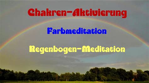 Regenbogen Meditation Farbmeditation Chakra Aktivierung YouTube