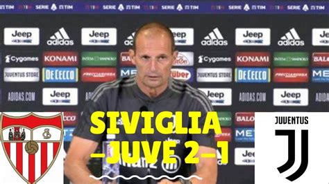 Siviglia Juve Allegri Cmq Stata Una Buona Partita Che Servir A
