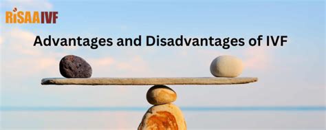 During The IVF Journey A Comprehensive Look At Advantages And