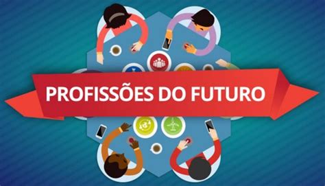 Essas são as 10 profissões do Futuro e você precisa ficar sabendo