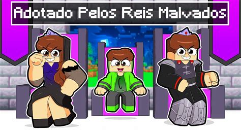 Fui Adotado Por Reis Malvados No Minecraft YouTube