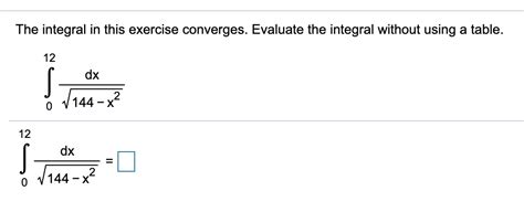 Solved The Integral In This Exercise Converges Evaluate The Chegg