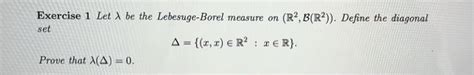 solved exercise 1 let λ be the lebesuge borel measure on